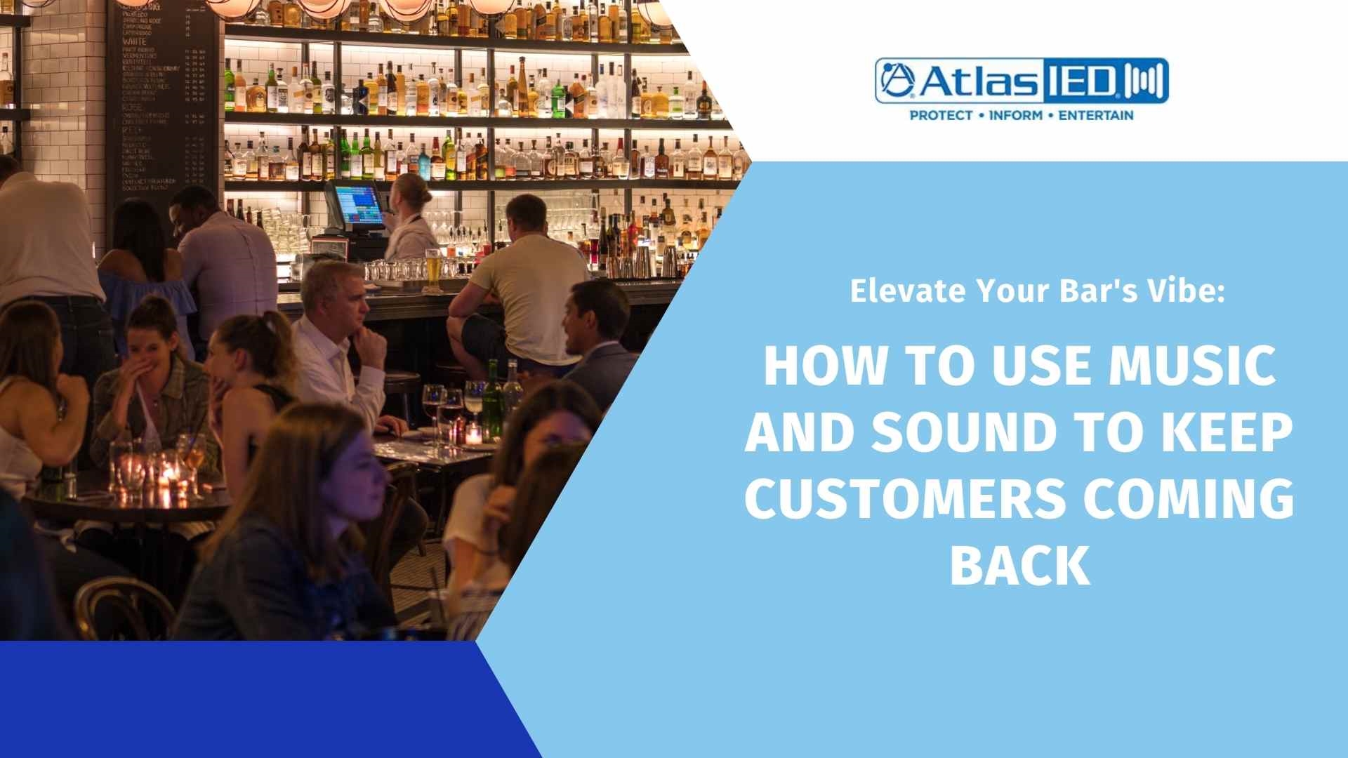 Leverage Music & Sound to Enhance Your Bar Experience | AtlasIED